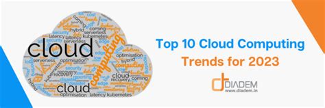 Top 10 Cloud Computing Trends For 2023 Diadem Technologies