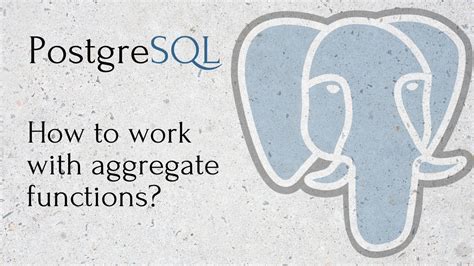 postgresql how to work with aggregate functions youtube