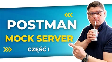 postman mock server jak zamokowaĆ odpowiedŹ z rest api czĘŚĆ i youtube