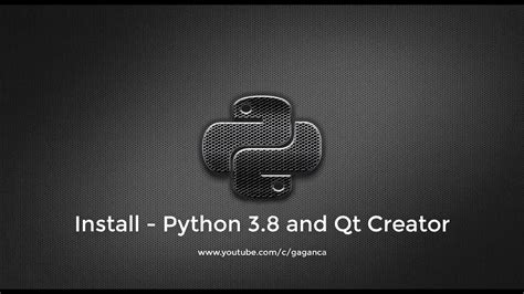 01 install python 3 8 and qt creator 2020 youtube