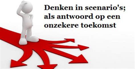 Denken In Scenarios Als Antwoord Op Een Onzekere Toekomst Oovb
