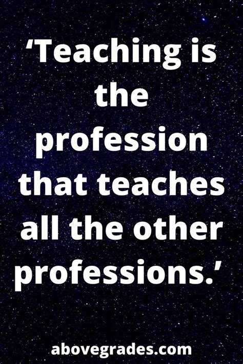 ‘teaching Is The Profession That Teaches All The Other Professions