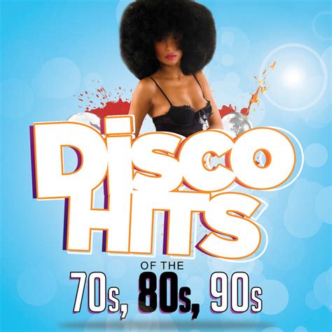 Disco Hits Of The 70s 80s And 90s Compilation By Various Artists