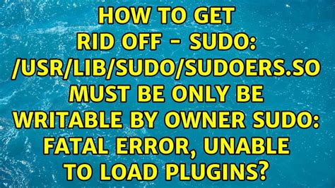 how to get rid off sudo usr lib sudo sudoers so must be only be