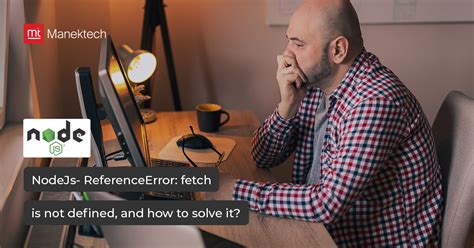 nodejs referenceerror fetch is not defined and how to solve it