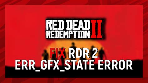 how to fix red dead redemption 2 err gfx state error youtube