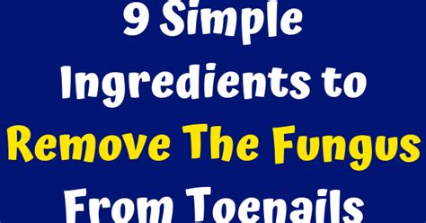 Herbal Medicine 9 Simple Ingredients To Remove The Fungus From Toenails
