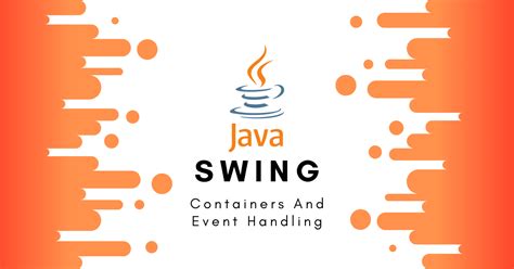 java oop java swing applications containers and event handling