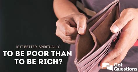Is It Better Spiritually To Be Poor Than To Be Rich