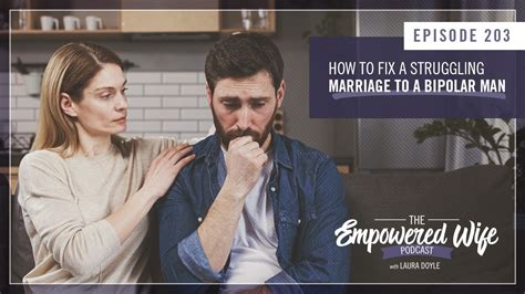 How To Fix A Struggling Marriage To A Bipolar Man Empowered Wife
