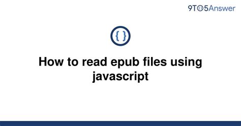 [solved] how to read epub files using javascript 9to5answer