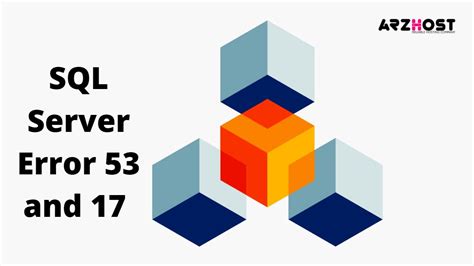 sql server error 53 and 17