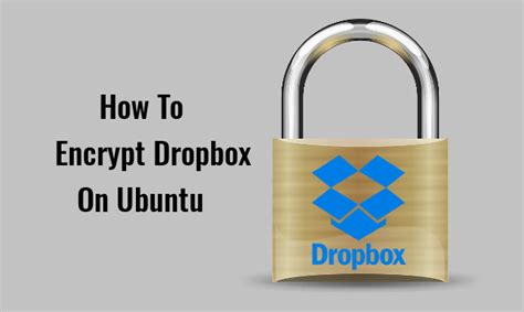 2 easy ways to encrypt dropbox on ubuntu 16 04 17 10