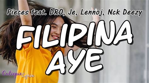 Filipina Aye Lyrics Filipina Na Singkit Pieces Feat Dro Je