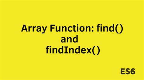es6 arrow functions find and findindex youtube