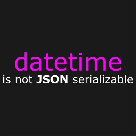 エラー対処 object of type datetime is not json serializable python