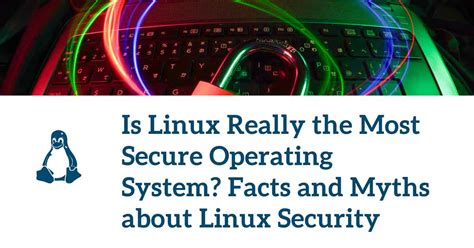 is linux really the most secure os facts and myths