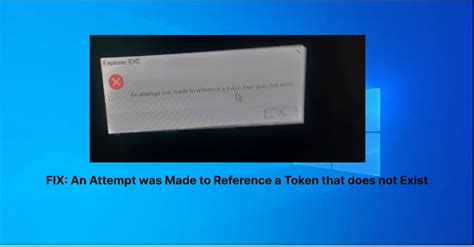 how to fix an attempt was made to reference a token that does not