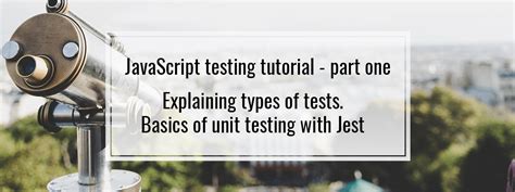 types of javascript tests basics of unit testing with