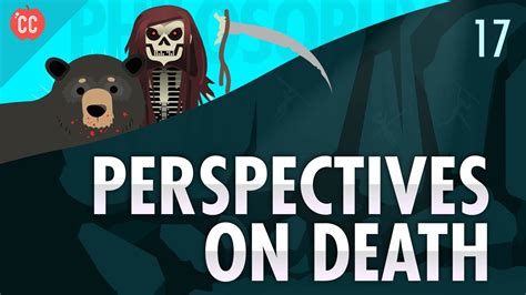 crash course philosophy 17 perspectives on death the