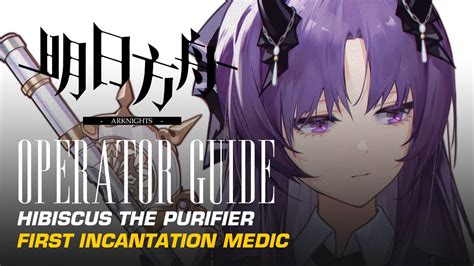 Operator Guide Hibiscus The Purifier First Incantation Medic