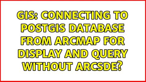 gis connecting to postgis database from arcmap for display and query