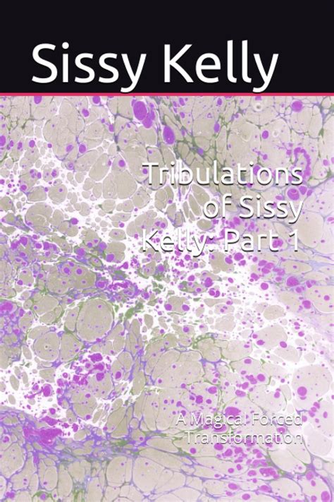 Tribulations Of Sissy Kelly Part 1 A Magical Forced