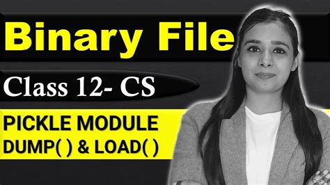 file handling binary file pickle module dump and load cbse