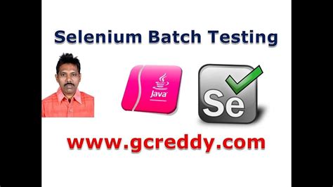 batch testing using selenium writing selenium test cases g c reddy