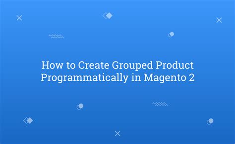 how to create grouped product programmatically in magento 2
