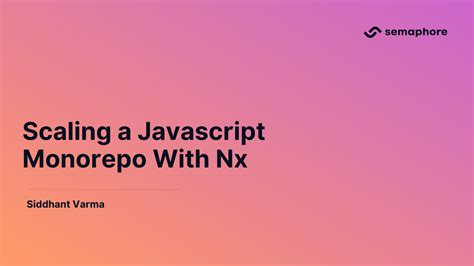 scaling a javascript monorepo with nx semaphore