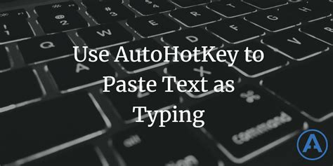 use autohotkey to paste text as typing blog
