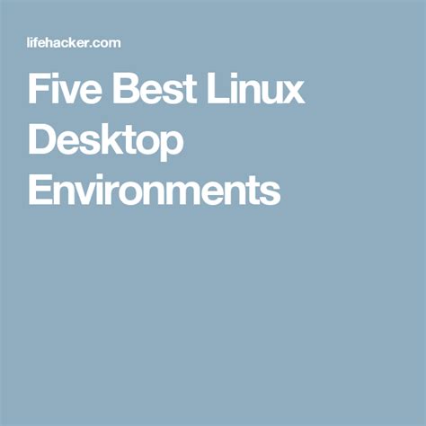 five best linux desktop environments desktop environment linux desktop