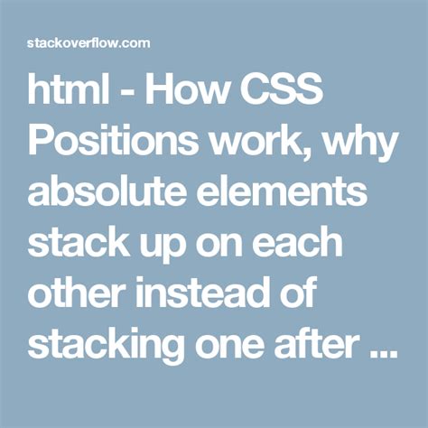 html how css positions work why absolute elements stack up on each