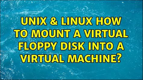 unix and linux how to mount a virtual floppy disk into a virtual machine