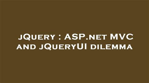 jquery mvc and jqueryui dilemma youtube