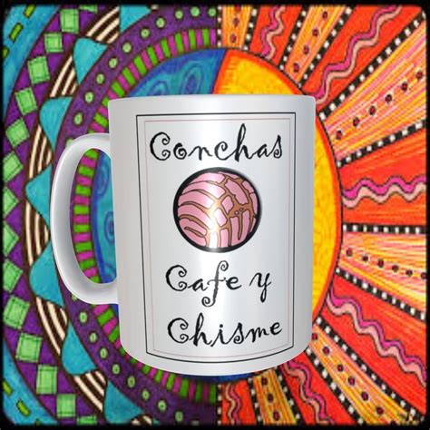 Conchas Cafe Y Chisme Coffee Mug Chismosa Cup Mug 11oz Dishwasher