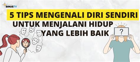 5 Tips Mengenali Diri Sendiri Untuk Menjalani Hidup Yang Lebih Baik