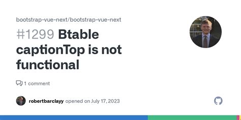 btable captiontop is not functional · issue 1299 · bootstrap vue next