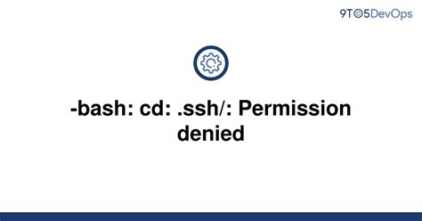 [solved] bash cd ssh permission denied 9to5answer