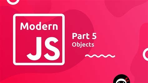 modern javascript tutorial 5 objects youtube