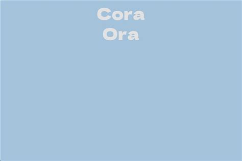 Cora Ora Facts Bio Career Net Worth Aidwiki