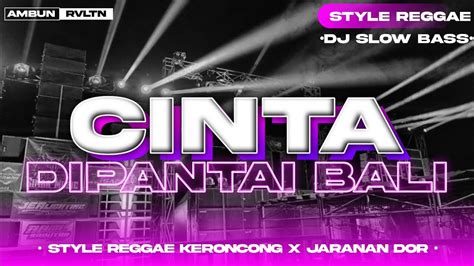Dj Cinta Dipantai Bali •style Reggae Keroncong Bwi X Jarana Dorr • Slow