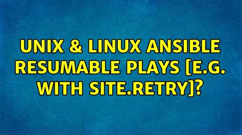 unix and linux ansible resumable plays [e g with site retry] 2