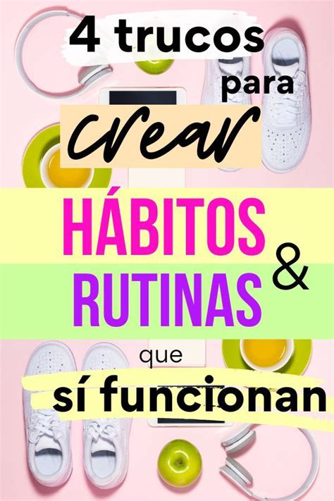 4 Tips Clave Para Crear Buenos Hábitos Para Toda La Vida Que Sí