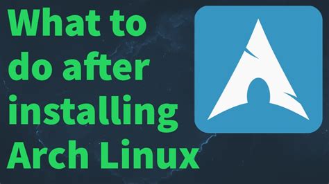 arch linux what to do after installing configuring and setup