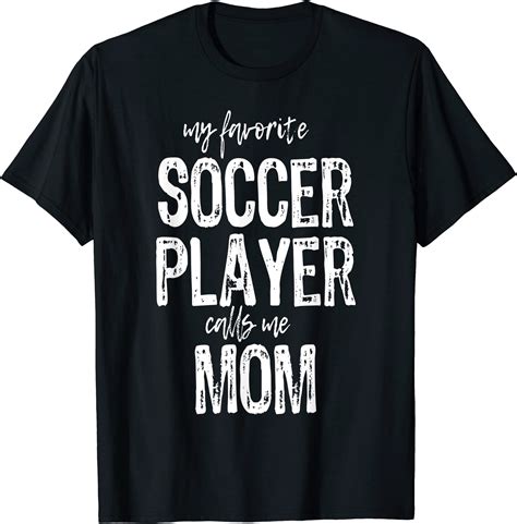 My Favorite Soccer Player Calls Me Mom T Shirt Christmas T Shirt Men