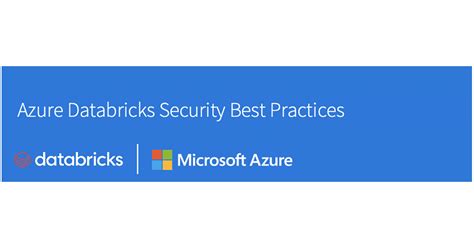 azure databricks security best practices the databricks blog