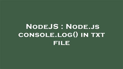 nodejs node js console log in txt file youtube