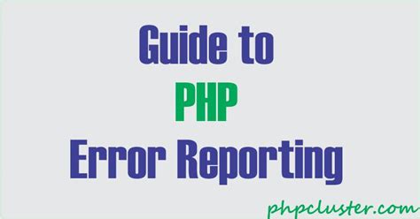 the complete guide to error reporting in php phpcluster